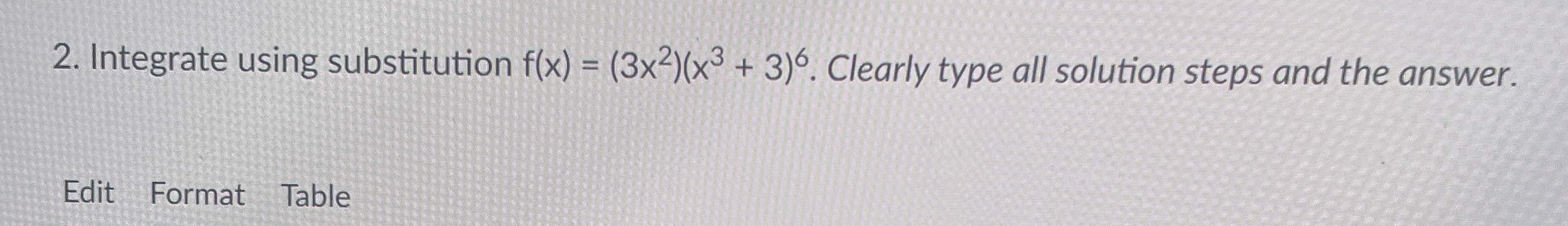 Solved Integrate using substitution f(x)=(3x2)(x3+3)6. | Chegg.com