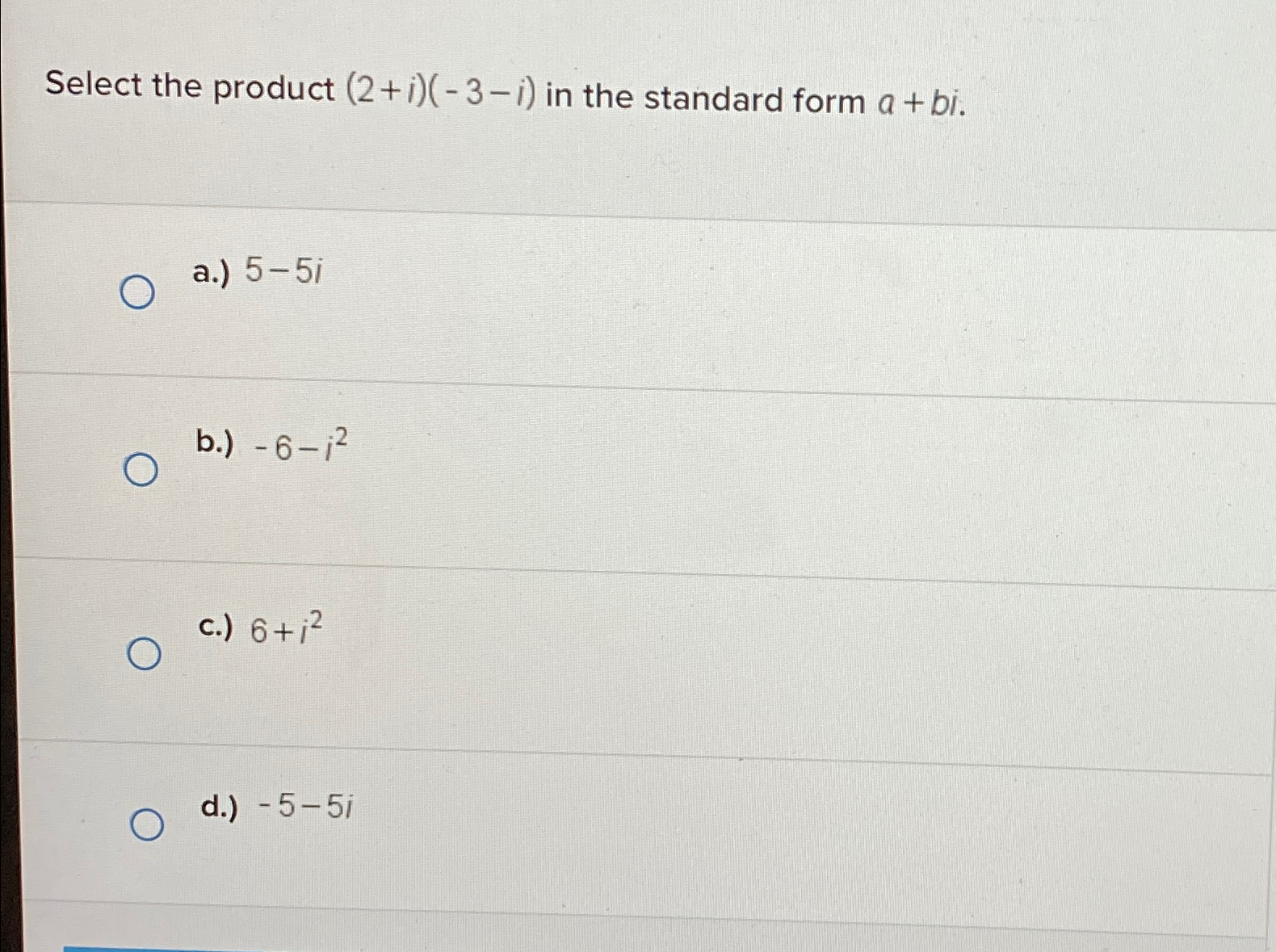 Solved Select the product (2+i)(-3-i) ﻿in the standard form | Chegg.com