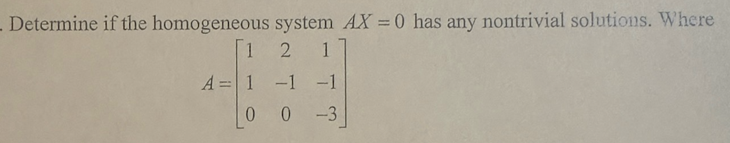 Solved Determine if the homogeneous system Ax=0 ﻿has any | Chegg.com