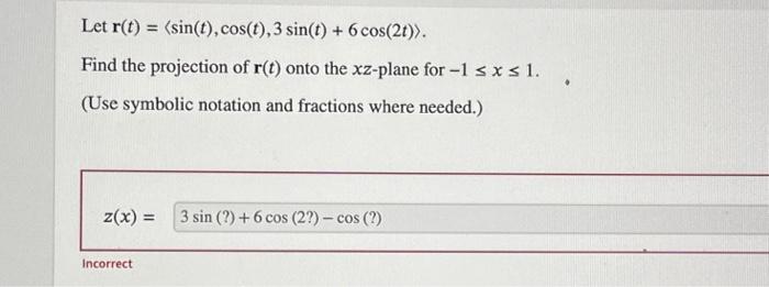 Solved Let r(t)= sin(t),cos(t),3sin(t)+6cos(2t) . Find the | Chegg.com