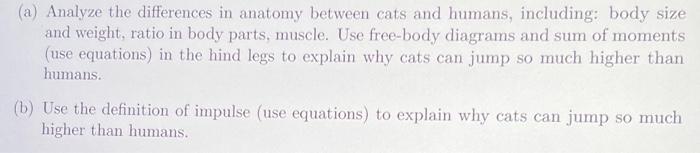 Solved (a) Analyze the differences in anatomy between cats | Chegg.com