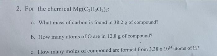 Solved 2. For the chemical Mg(C2H302)2: a. What mass of | Chegg.com