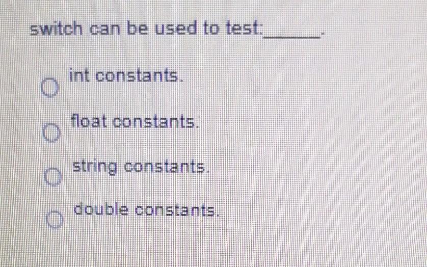 Solved Switch Can Be Used To Test Int Constants 0 Float