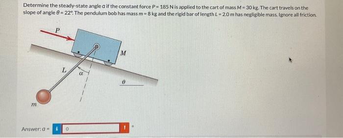 Solved Determine the steady-state angle a if the constant | Chegg.com