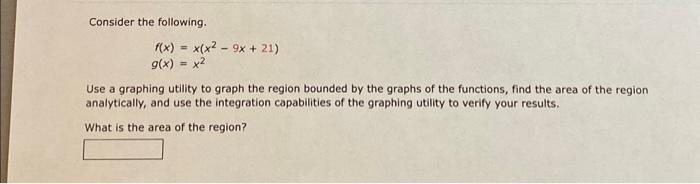 Solved Consider the following. f(x)=x(x2−9x+21)g(x)=x2 Use a | Chegg.com