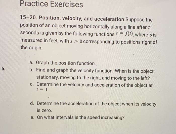 Solved Practice Exercises 15-20. Position, velocity, and | Chegg.com
