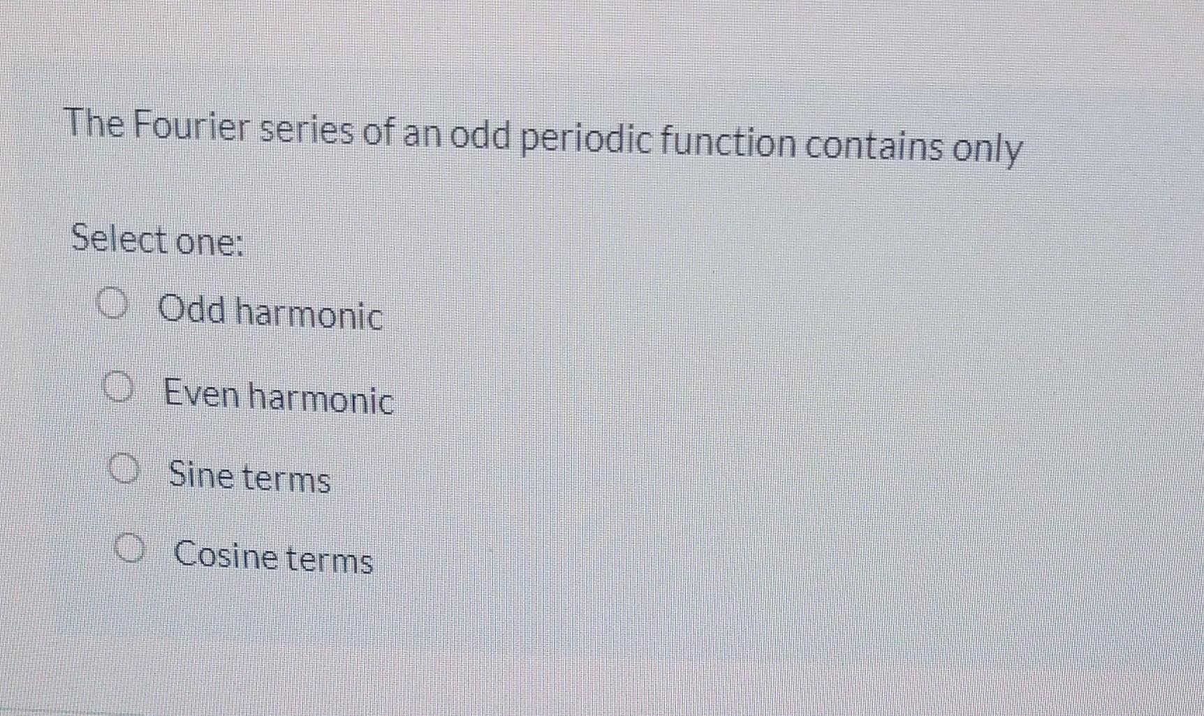 Solved The Fourier series of an odd periodic function | Chegg.com