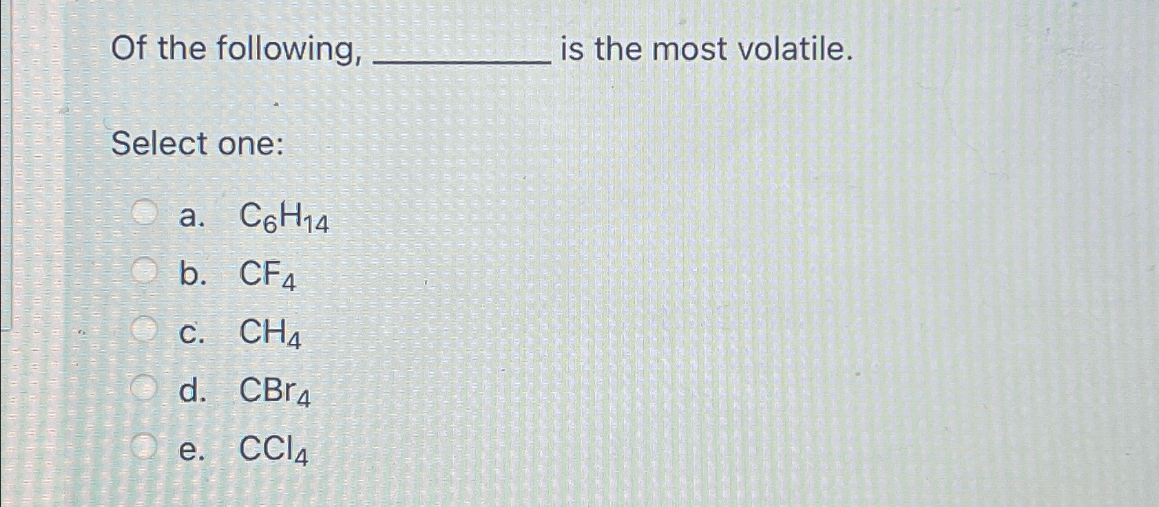 Solved Of The Following Is The Most Volatile Select