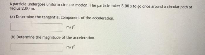 Solved A particle undergoes uniform circular motion. The | Chegg.com