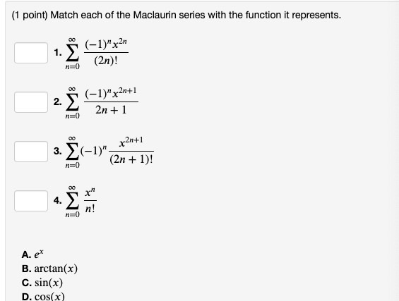 Solved (1 point) Match each of the Maclaurin series with the | Chegg.com