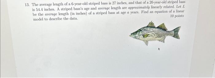 Solved 13. The average length of a 6 -year-old striped bass | Chegg.com