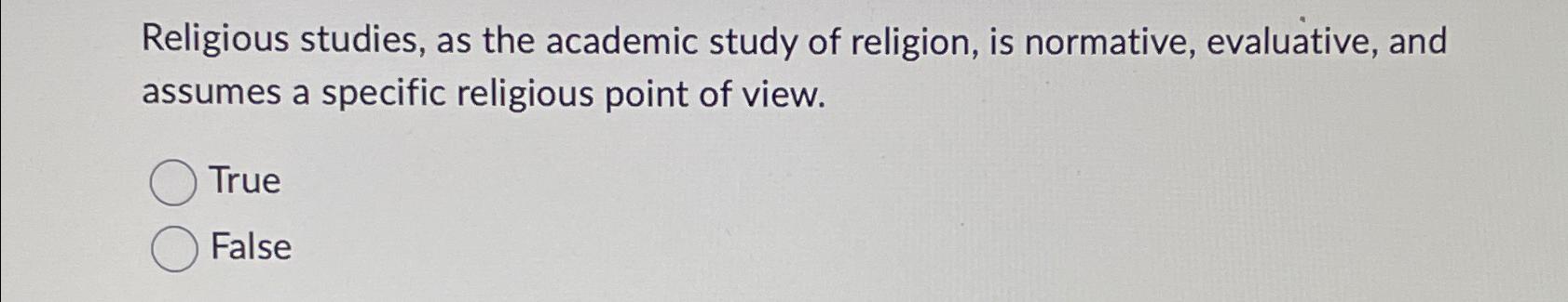 Solved Religious studies, as the academic study of religion, | Chegg.com