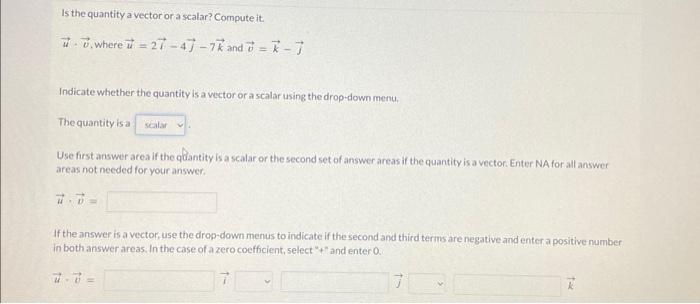 Solved Is the quantity a vector or a scalar? Compute it u⋅v, | Chegg.com