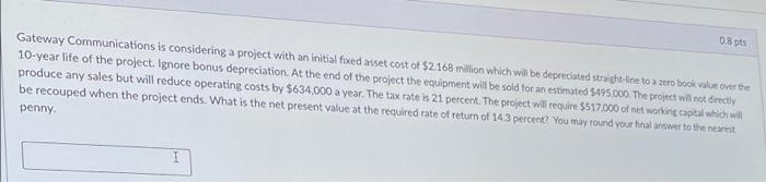 Solved 0.3 pts Gateway Communications is considering a | Chegg.com