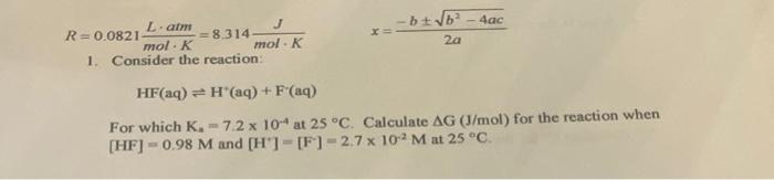 Solved R=0.0821 mol⋅KL⋅atm=8.314 mol⋅KJx=2a−b±b2−4ac 1. | Chegg.com