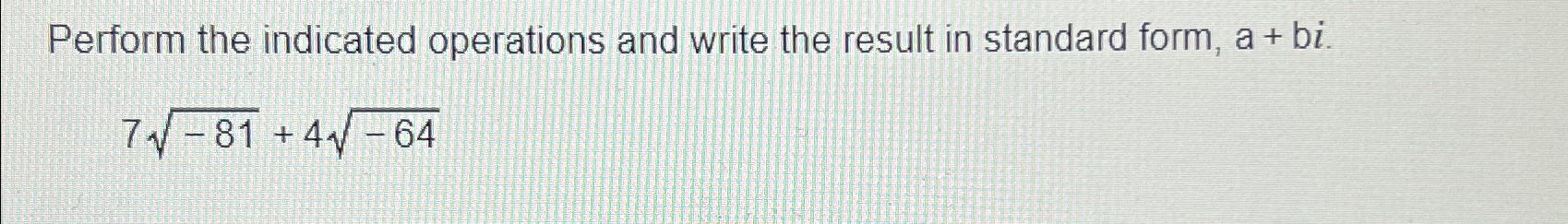 Solved Perform the indicated operations and write the result | Chegg.com