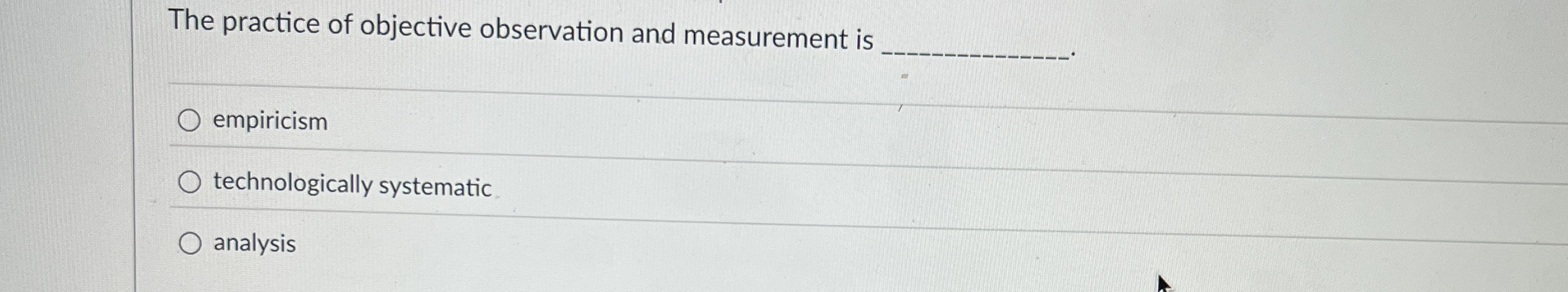Solved The practice of objective observation and measurement | Chegg.com