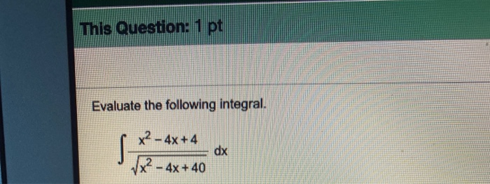 Solved This Question: 1 pt Evaluate the following integral. | Chegg.com