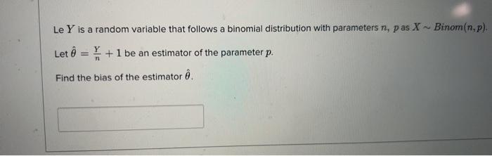 Solved Le Y is a random variable that follows a binomial | Chegg.com