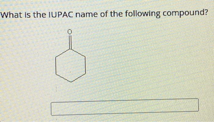 Solved What is the IUPAC name of the following compound? | Chegg.com