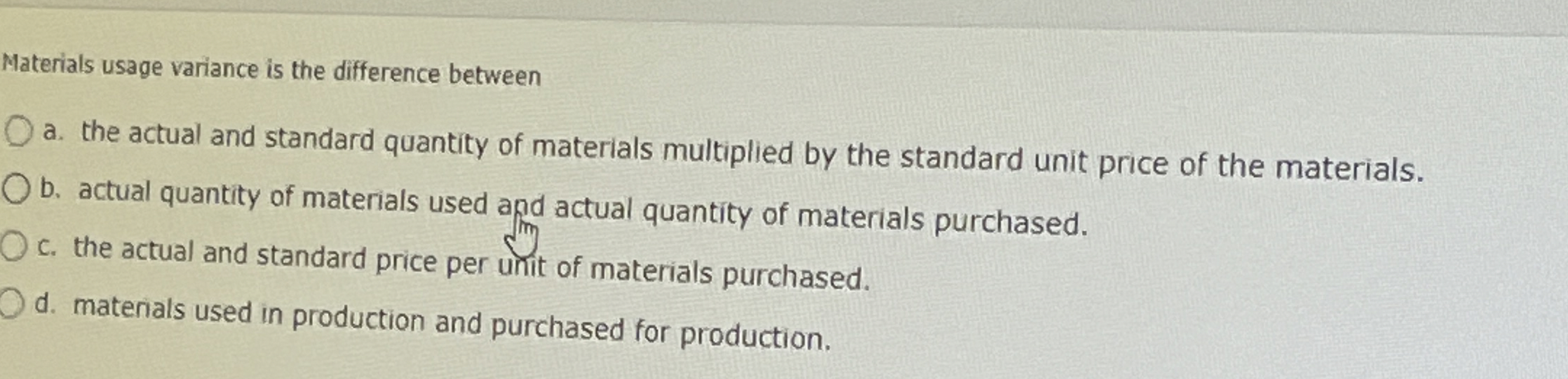Solved Materials usage variance is the difference betweena. | Chegg.com