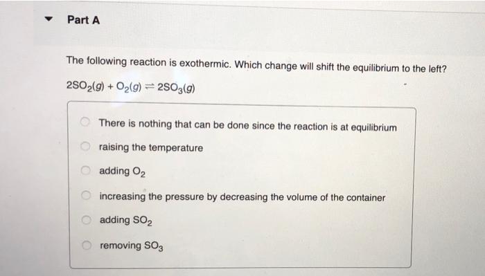 Solved The following reaction is exothermic. Which change | Chegg.com
