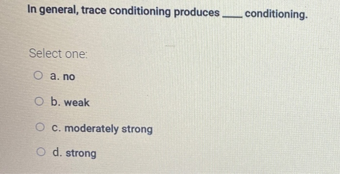 Solved In general, trace conditioning produces — | Chegg.com