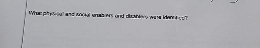 Solved What physical and social enablers and disablers were | Chegg.com