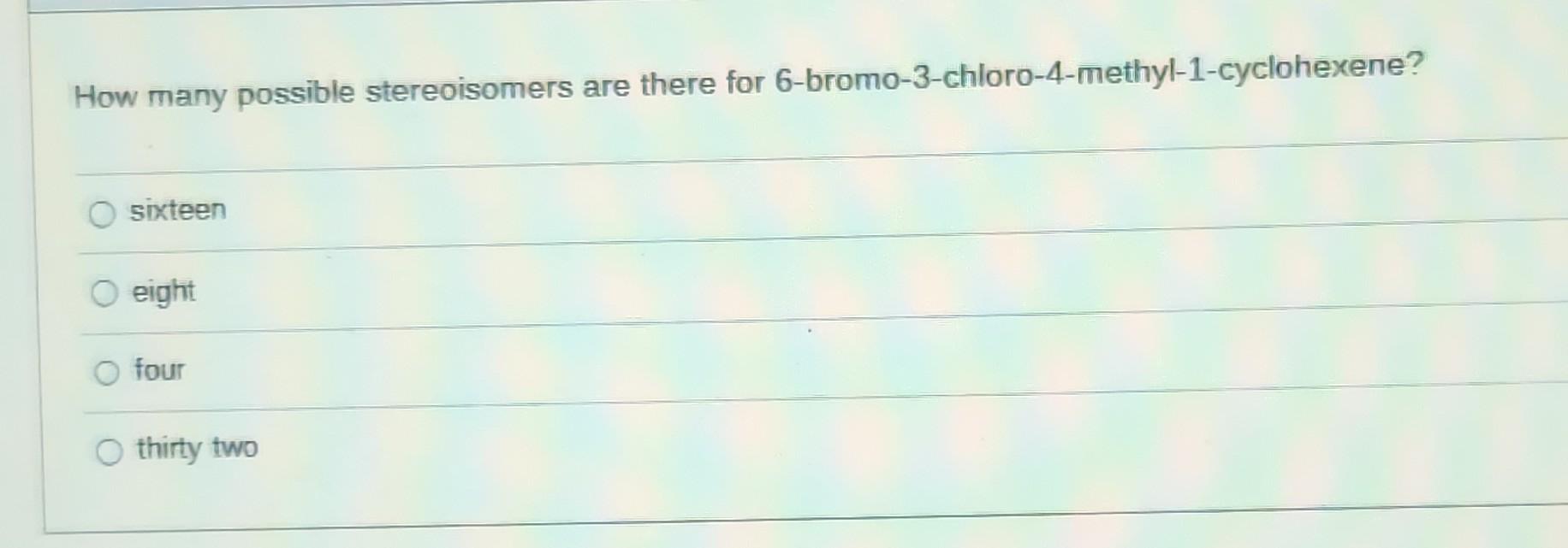 Solved How many possible stereoisomers are there for | Chegg.com
