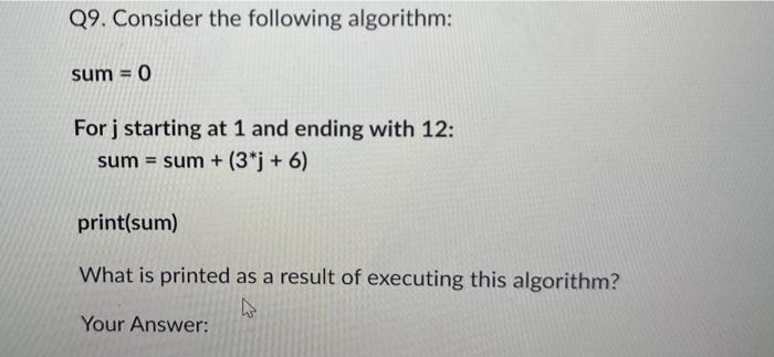 Solved Q9. Consider the following algorithm: sum =0 For j | Chegg.com