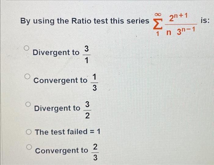 Solved By using the Ratio test this series ∑1∞n⋅3n−12n+1 | Chegg.com