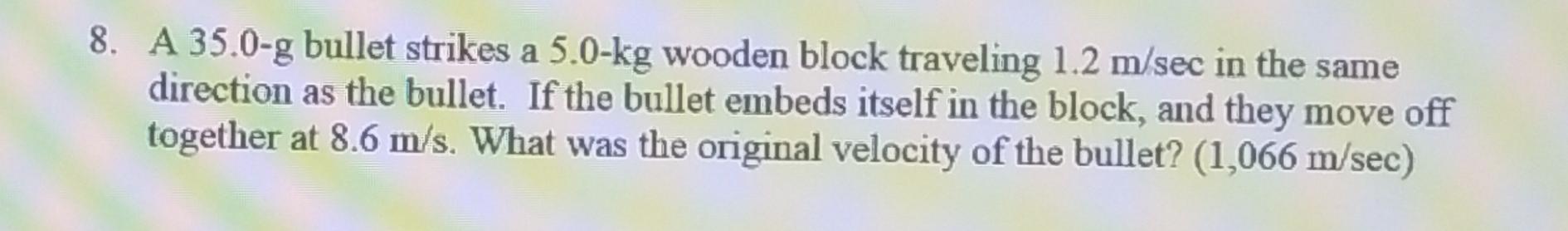 Solved A 35.0-g ﻿bullet strikes a 5.0-kg ﻿wooden block | Chegg.com