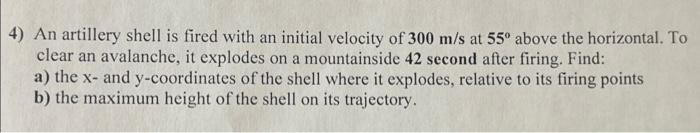 Solved 4) An artillery shell is fired with an initial | Chegg.com