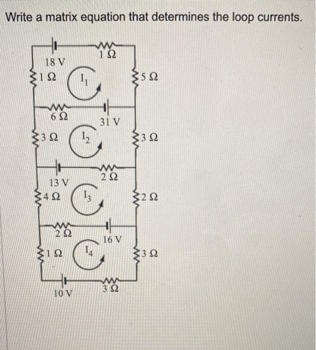 Solved Write a matrix equation that determines the loop | Chegg.com