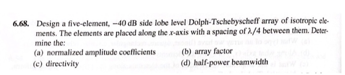 Solved 6.68. Design a five-element, -40 dB side lobe level | Chegg.com