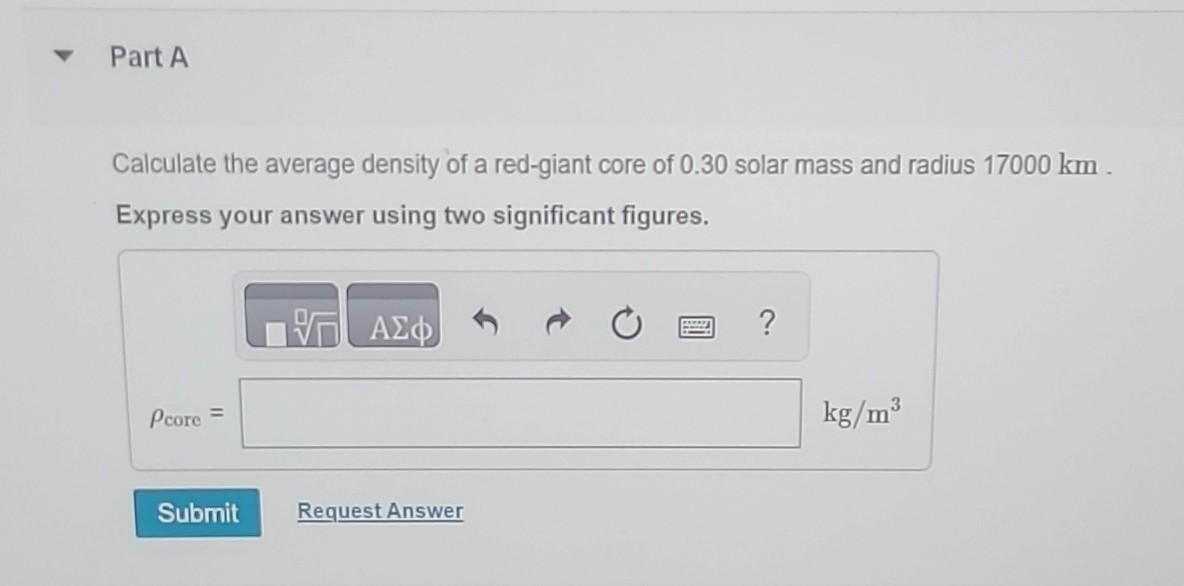 Solved Calculate the average density of a red-giant core of | Chegg.com
