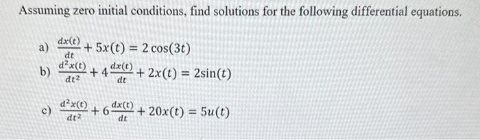 Solved Assuming zero initial conditions, find solutions for | Chegg.com