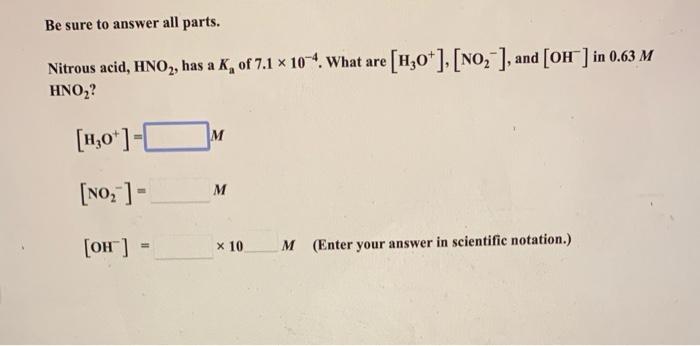 Solved Be sure to answer all parts. Nitrous acid, HNO2, has | Chegg.com
