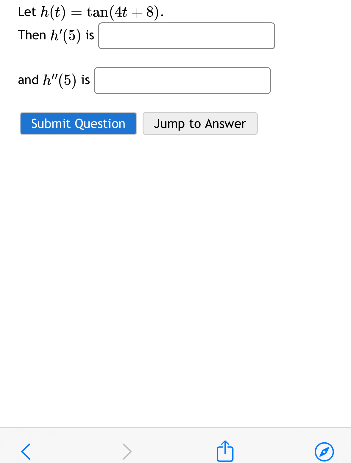 Solved Let h(t)=tan(4t+8). ﻿Then h'(5) ﻿is and h''(5) ﻿is | Chegg.com