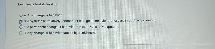 Solved Leaming is best defined asA. ﻿Any change in | Chegg.com