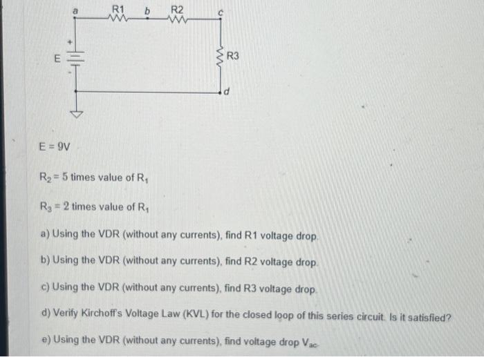 Solved E=9V R2=5 times value of R1 R3=2 times value of R1 a) | Chegg.com