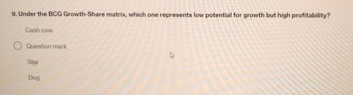 Solved Under the BCG Growth-Share matrix, which one | Chegg.com