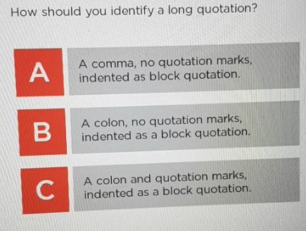 Solved How should you identify a long quotation?AA comma, no | Chegg.com