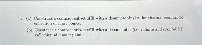 Solved 3. (a) Construct a compact subset of R with a | Chegg.com