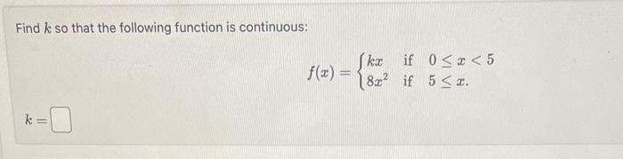 Solved Find k so that the following function is continuous: | Chegg.com