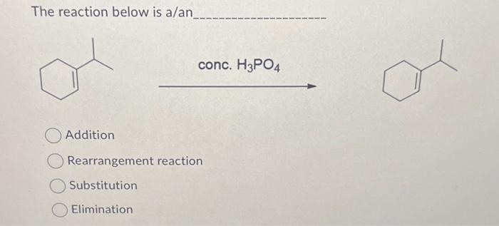 Solved The reaction below is a/an conc. H3PO4 Addition | Chegg.com