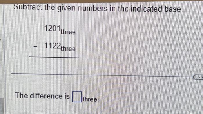 Solved Subtract the given numbers in the indicated base. | Chegg.com