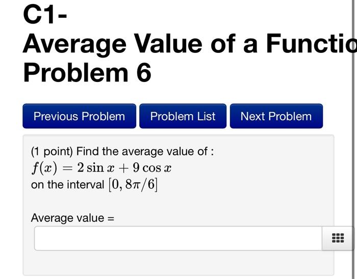 Solved C1- Average Value of a Functi Problem 6 (1 point) | Chegg.com