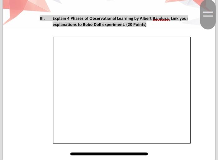 Solved = III. Explain 4 Phases of Observational Learning by | Chegg.com