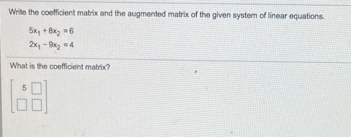 Solved Write the coefficient matrix and the augmented matrix | Chegg.com